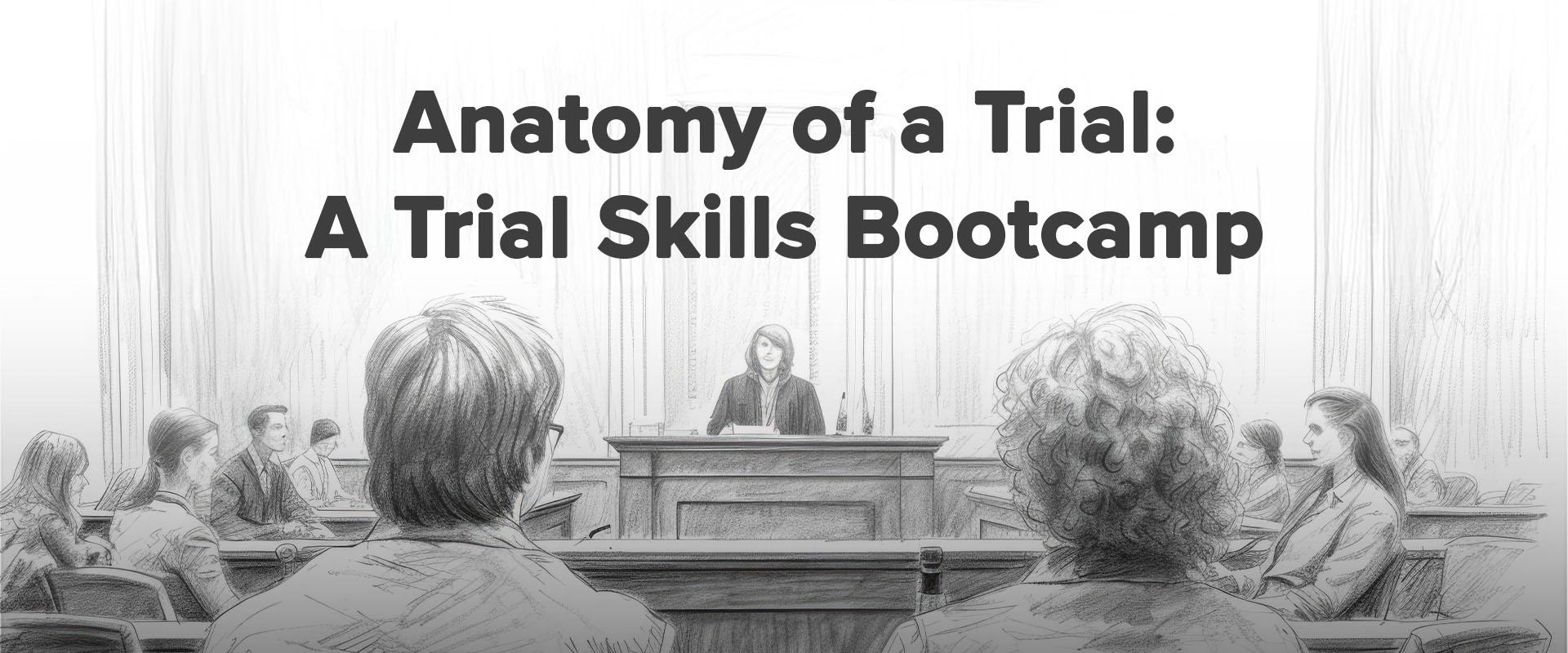 Anatomy of a Trial: A Trial Skills Bootcamp | Maryland State Bar ...